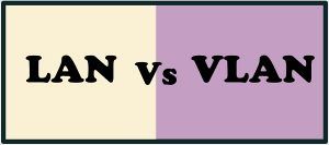 Difference Between LAN and VLAN (with Comparison Chart) - Tech Differences